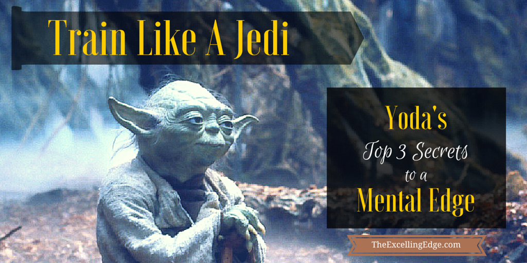 Train Like a Jedi: Yoda's Top 3 Secrets to a Mental Edge | The ...